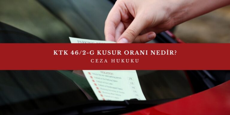 KTK 46/2-g Kusur Oranı Nedir?