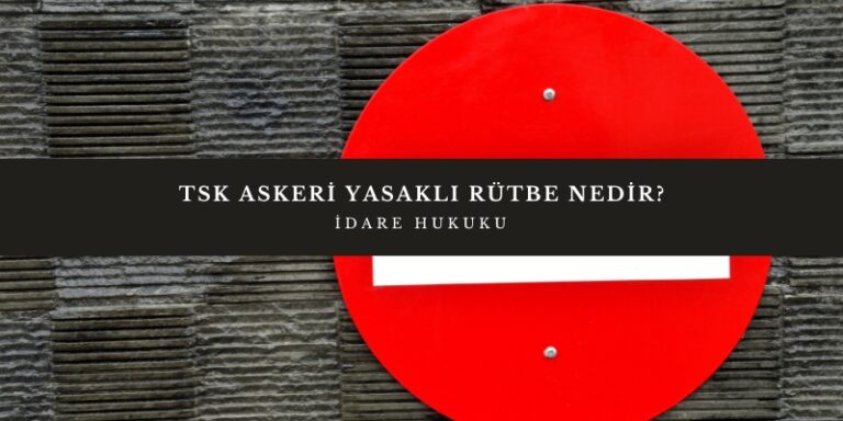 TSK Askeri Yasaklı Rütbe Nedir? 2025