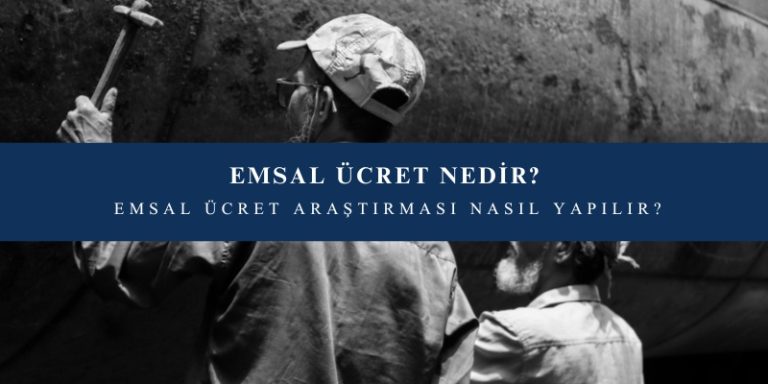 Emsal Ücret Nedir? Araştırması Nasıl Yapılır? (2025)