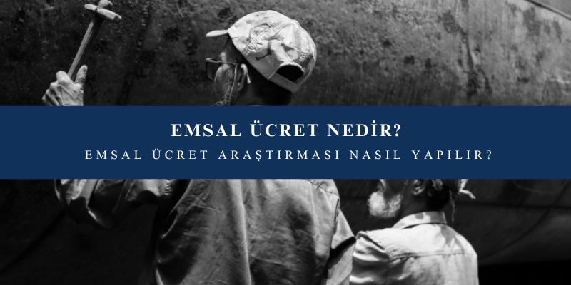 Emsal Ücret Nedir? Araştırması Nasıl Yapılır? 5